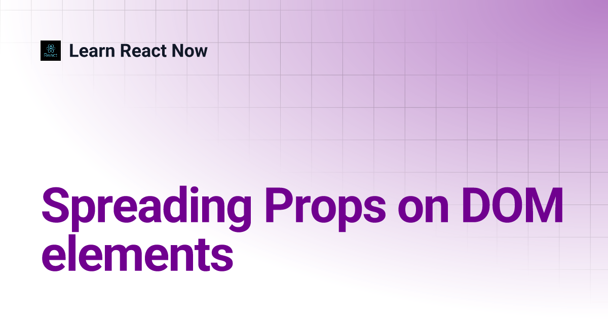 Spreading Props on DOM elements | Learn React Now Spreading Props on DOM elements | Learn React Now